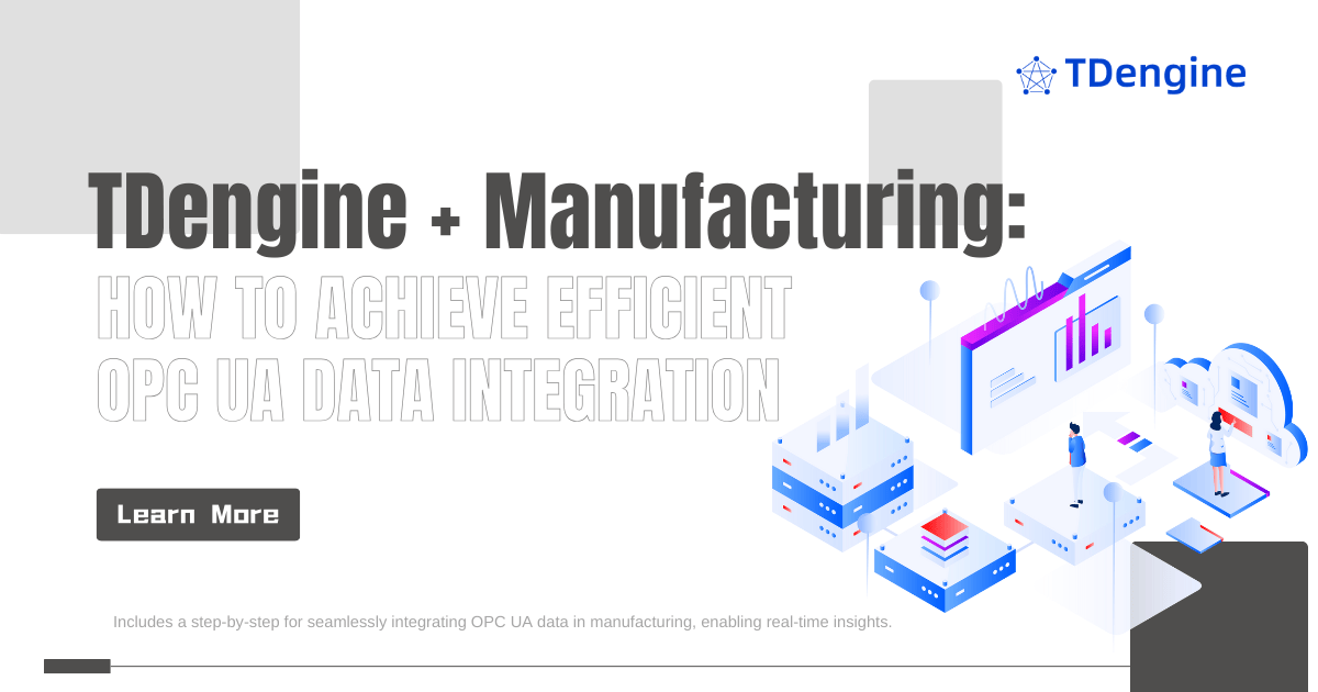 TDengine + Manufacturing: How to Achieve Efficient OPC UA Data ... TDengine + Manufacturing: How to Achieve Efficient OPC UA Data ...