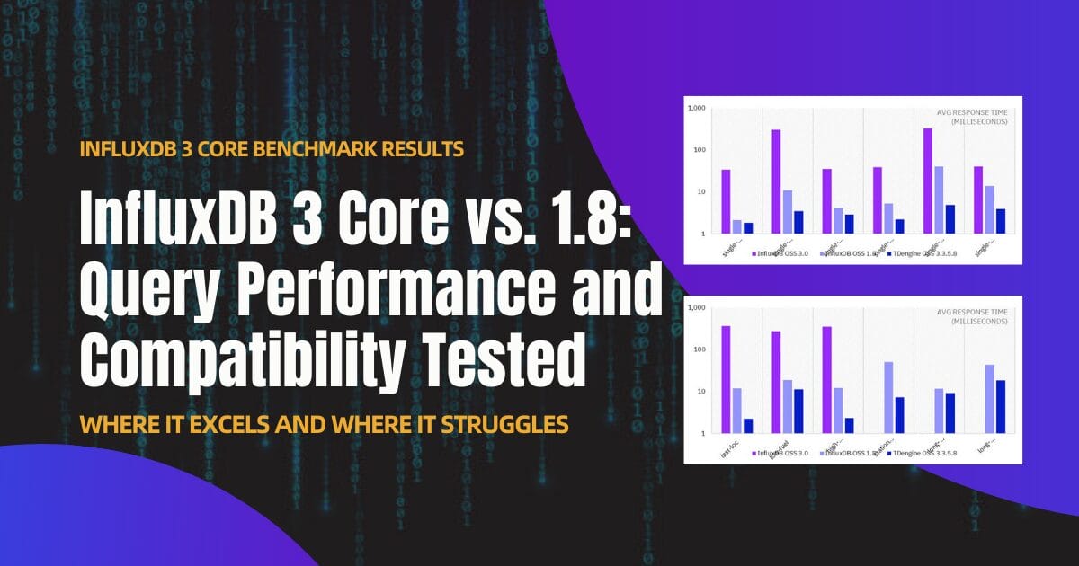 InfluxDB 3 Core vs. 1.8: Query Performance and Compatibility Tested ...