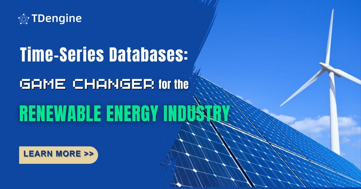 Time-Series Databases: A Game Changer for the Renewable Energy Industry | TDengine