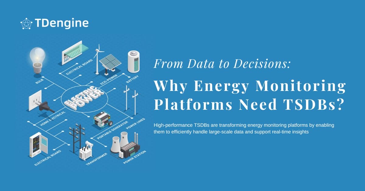 From Data to Decisions: Why Energy Monitoring Platforms Need TSDBs | TDengine