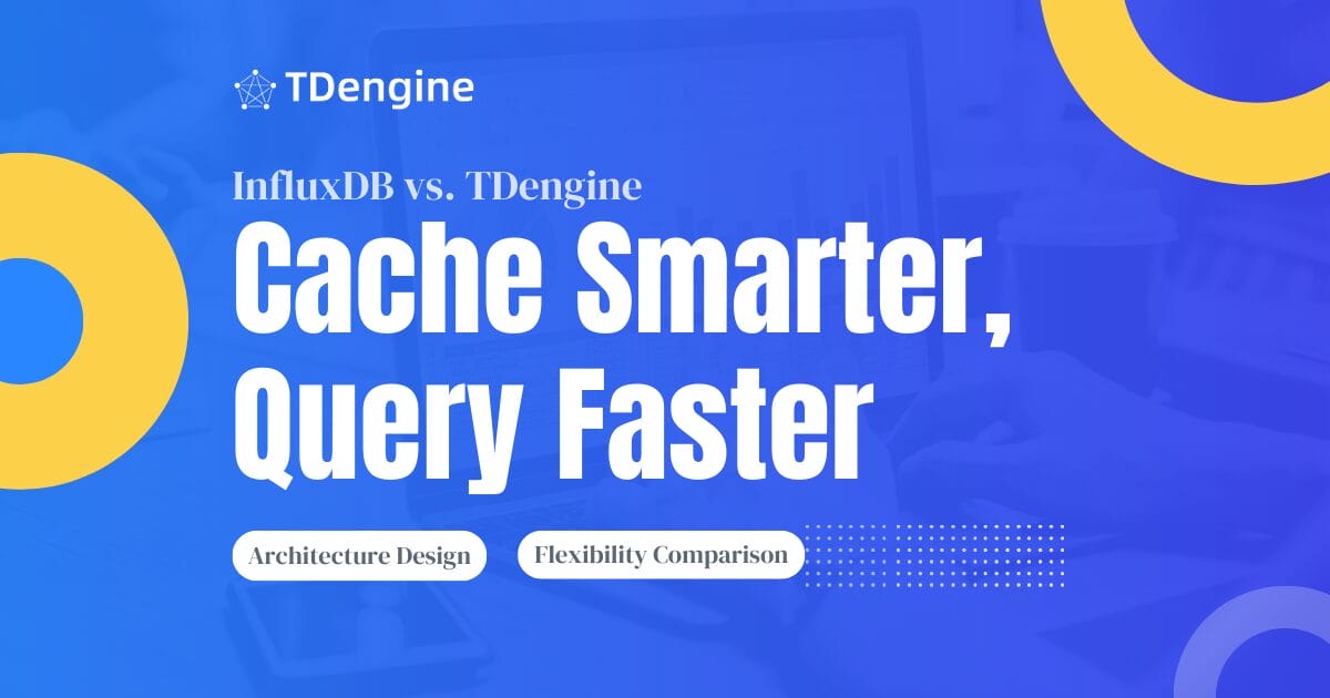 Cache In, Speed Out: InfluxDB vs. TDengine in Real-Time Data | TDengine